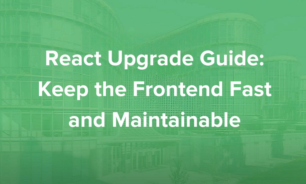 React Upgrade Guide: How to Upgrade to React 18 and Beyond